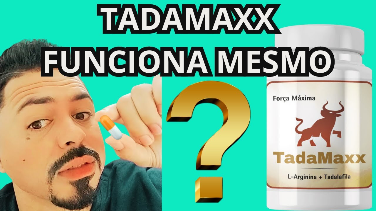 TADAMAXX FUNCIONA MESMO ? tadamaxx é bom ? tadamaxx onde comprar ...