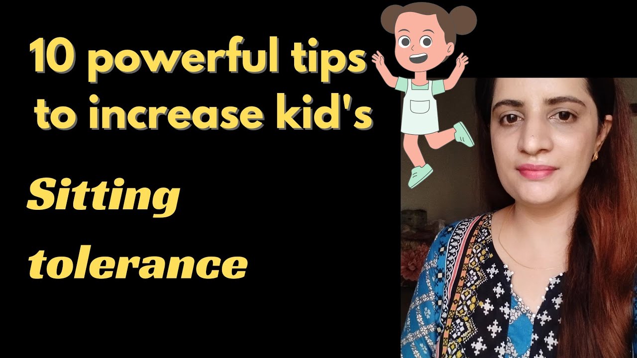 10 powerful tips to increase sitting tolerance and cooperation of your ...