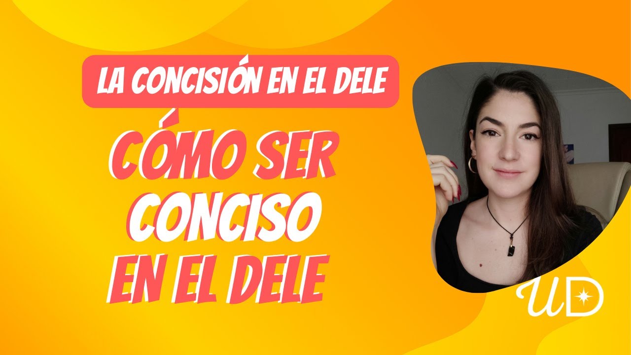 ¿Cómo ser conciso en el DELE? | Razones y beneficios - YouTube