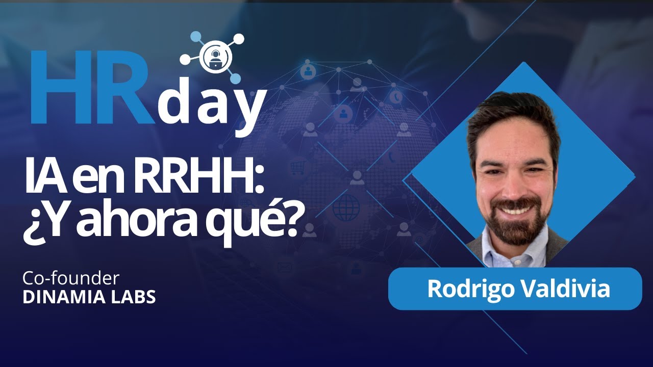 Rodrigo Valdivia: IA en RRHH: ¿Y ahora qué? | HRday 2025 - YouTube