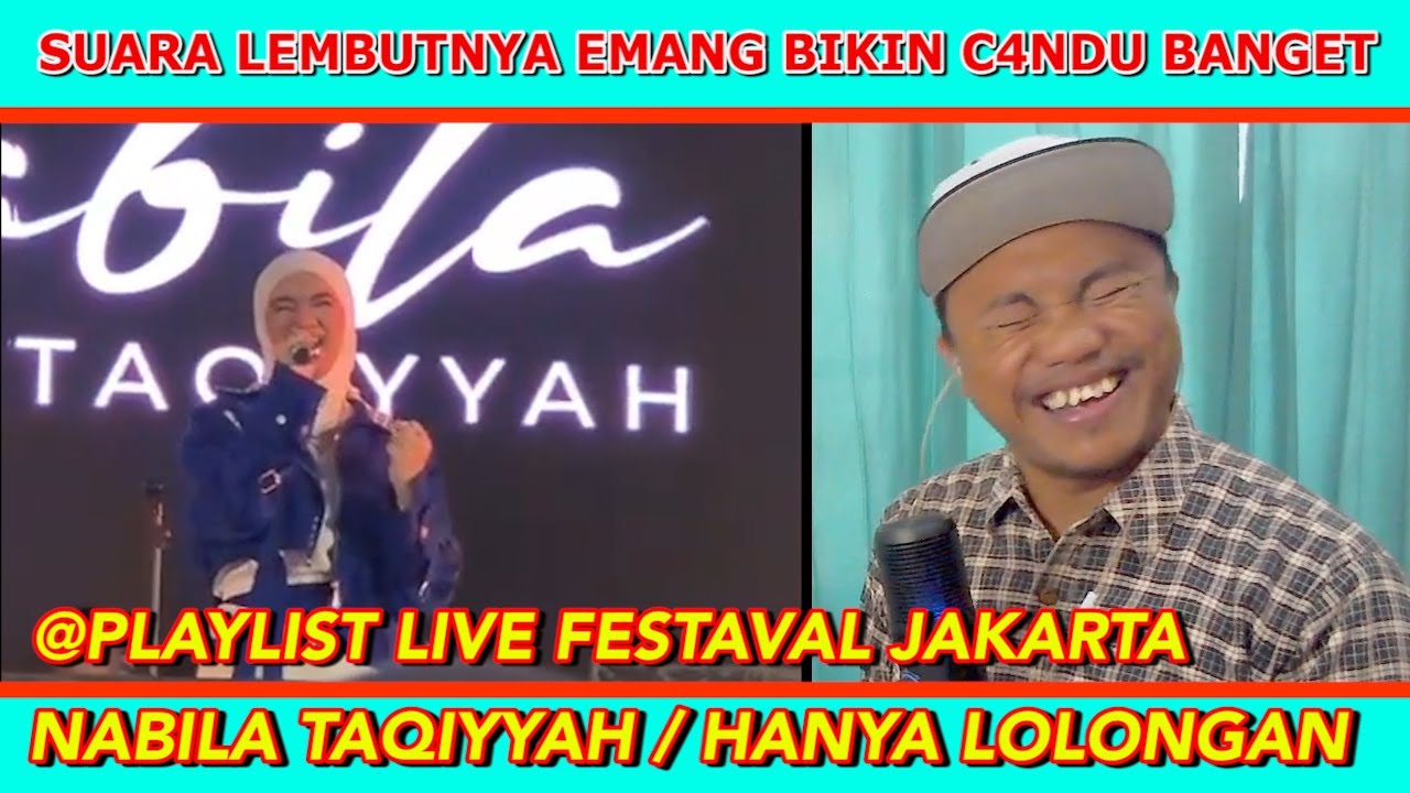 MAK JLEB!! NABILA TAQIYYAH - HANYA LOLONGAN | PLAYLIST LIVE FESTIFAL JAKARTA | BNB REACT - YouTube