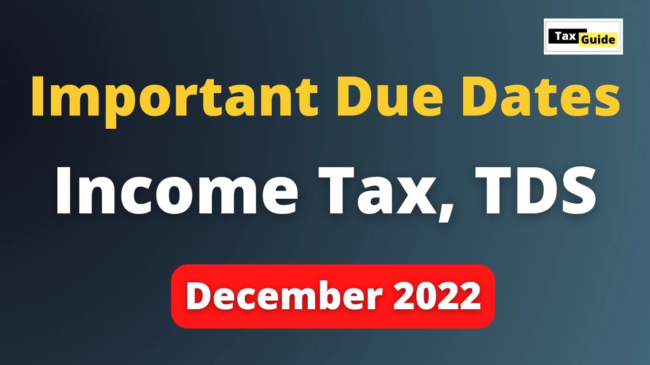 Income Tax and TDS TCS Important due dates in December 2022 || Tax ...