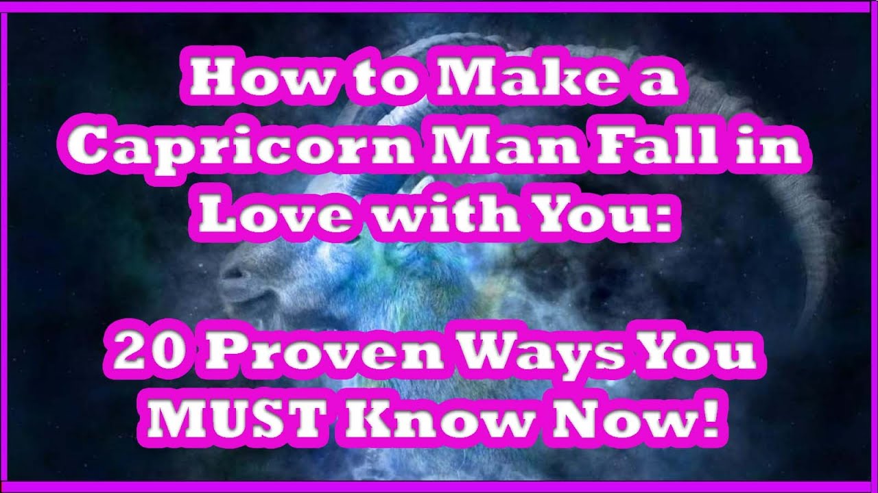 How to Make a Capricorn Man Fall in Love with You:20 Proven Ways You ...