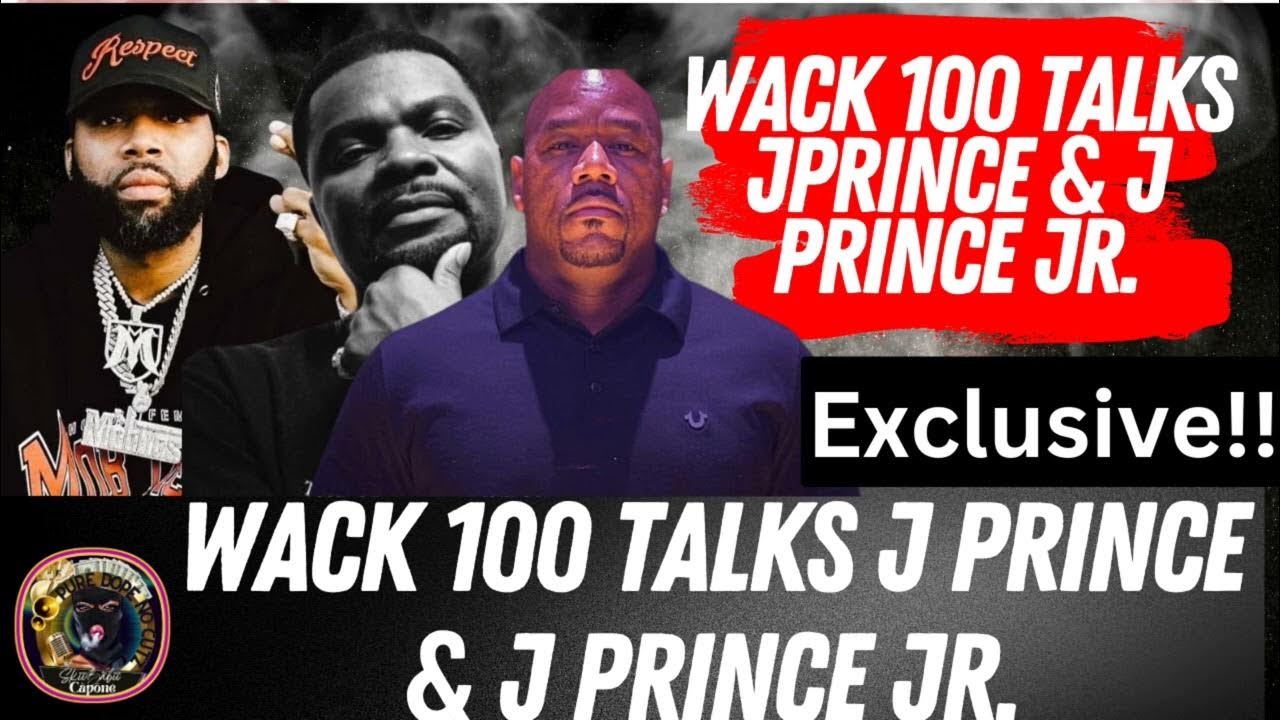 Wack 100 Talks J Prince & J Prince Jr. #wack100 #jprince - YouTube