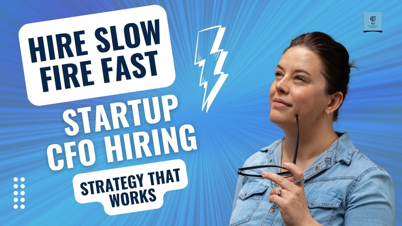 Hire Slow, Fire Fast: Startup CFO Hiring Strategy That Works - YouTube