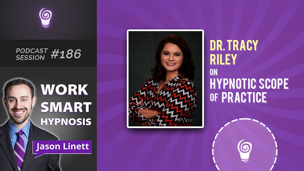 Work Smart Hypnosis #186 – Dr Tracy Riley on Hypnotic Scope of Practice ...
