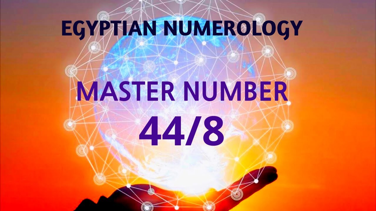 44/8 MASTER NUMBER INTRODUCTION In EGYPTIAN NUMEROLOGY With Sara ...