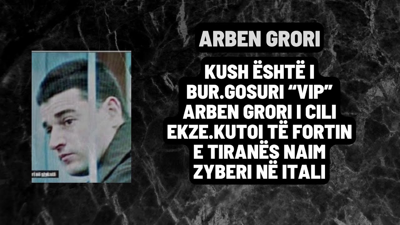 Kush është i bur.gosuri “VIP” Arben Grori i cili ekz.ekutoi të fortin e ...