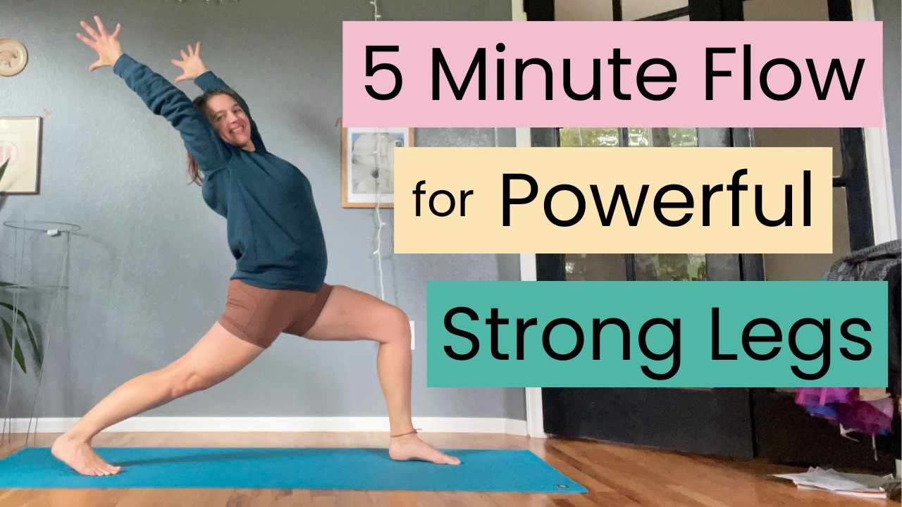 Strong Legs Flow: 5 Minute Yoga Flow for Strong Legs and Hips - YouTube