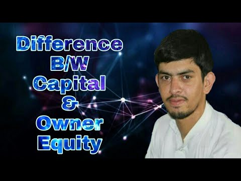 Difference between Capital and Owner Equity - YouTube
