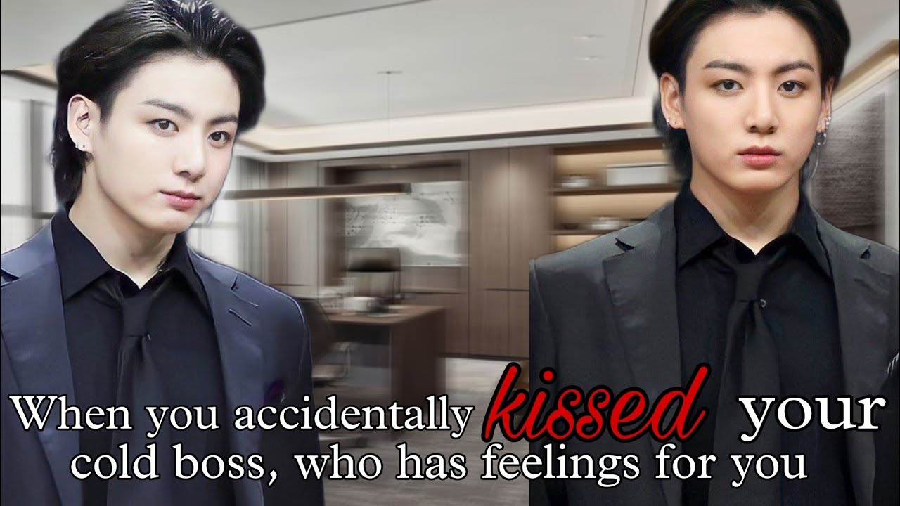 When you accidentally kissed your cold boss, who has feelings for you ...