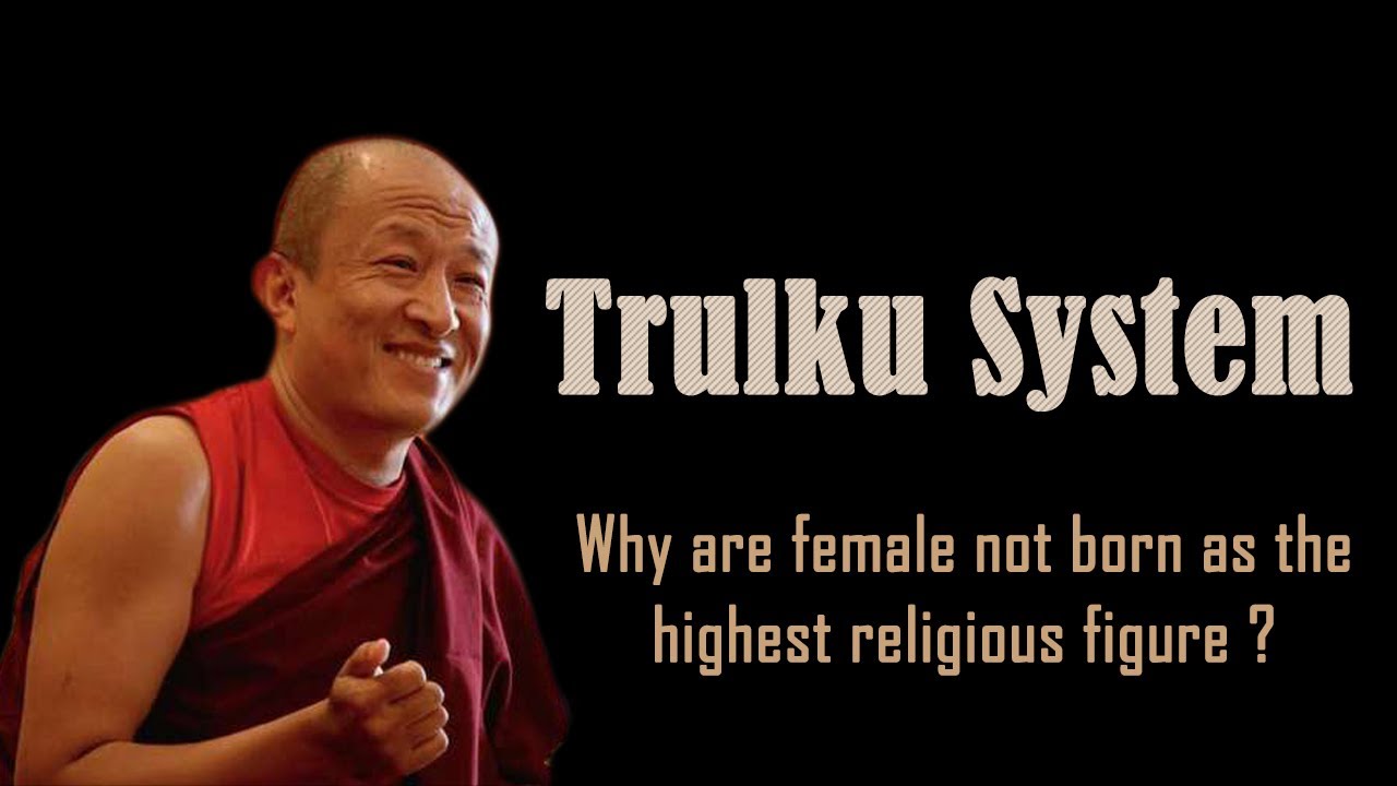 Trulku System || Why are female not born as the highest religious ...