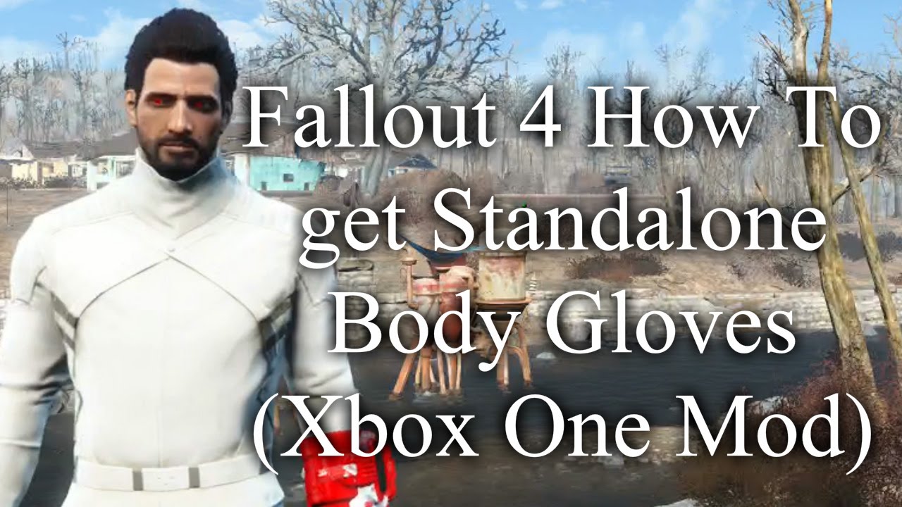 Fallout 4 How To get Standalone Body Gloves (Xbox One Mod) - YouTube