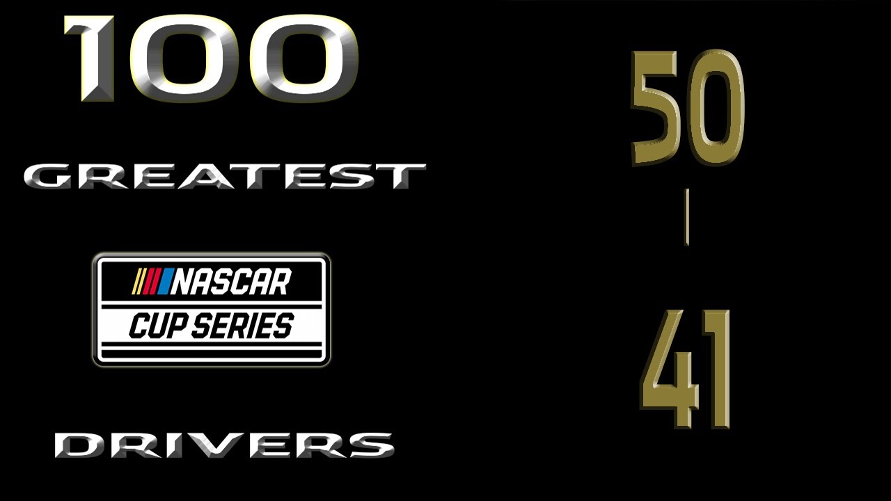 The 100 Greatest NASCAR Cup Series Drivers | 50-41 - YouTube