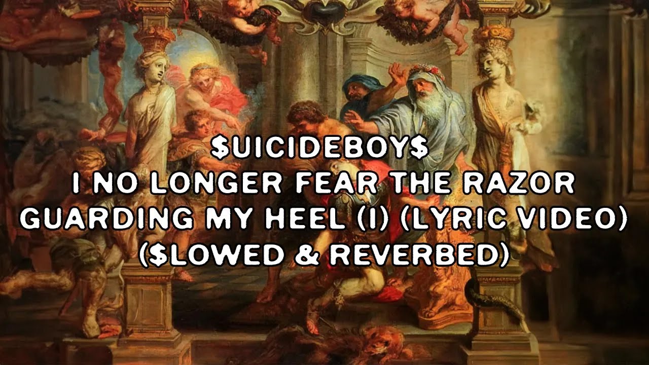 $uicideboy$ - I No Longer Fear the Razor Guarding My Heel (I) (Slowed ...