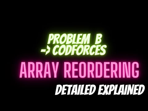Array reordering || Problem B || Codeforces|| Educational Codeforces Round 110 - YouTube