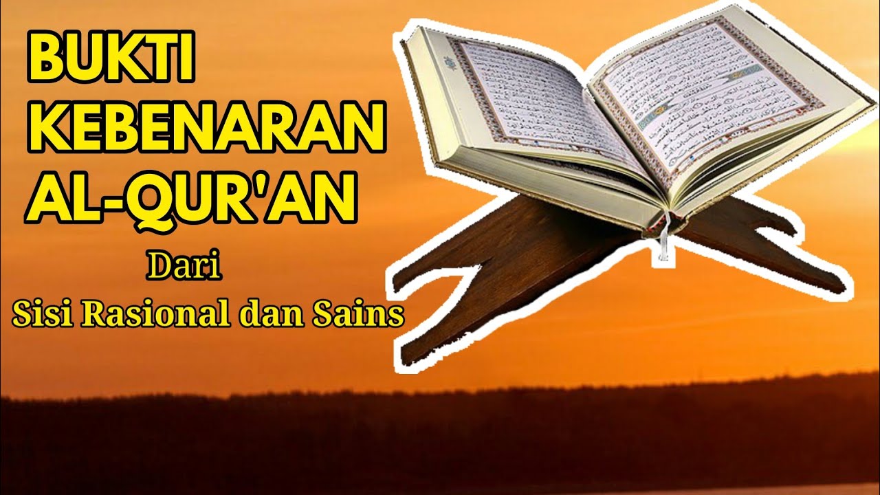 Bukti Kebenaran Al-Qur'an dari sisi Rasional dan Ilmiah || Dunia Islam ...