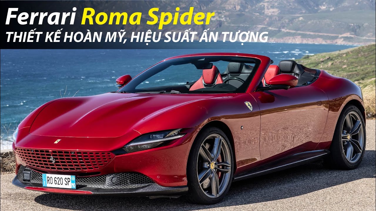 Giới thiệu Ferrari Roma Spider | SỰ KẾT HỢP HOÀN HẢO GIỮA TỐC ĐỘ VÀ ...