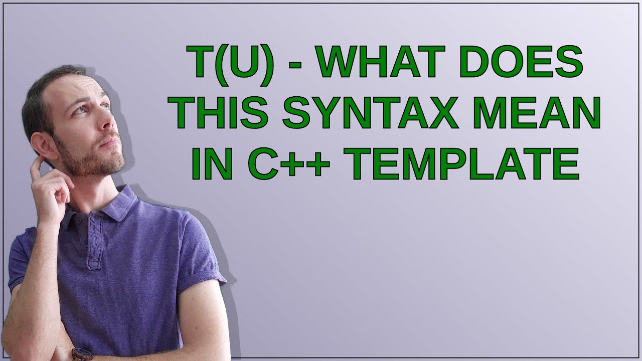 T U What Does This Syntax Mean In C Template YouTube t-u-what-does-this-syntax-mean-in-c-template-youtube