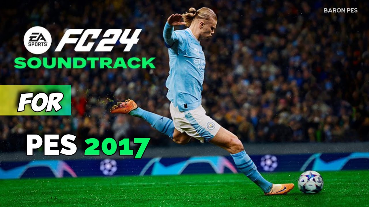 PES 2017 EA FC 24 SOUNDTRACK 2024 - YouTube