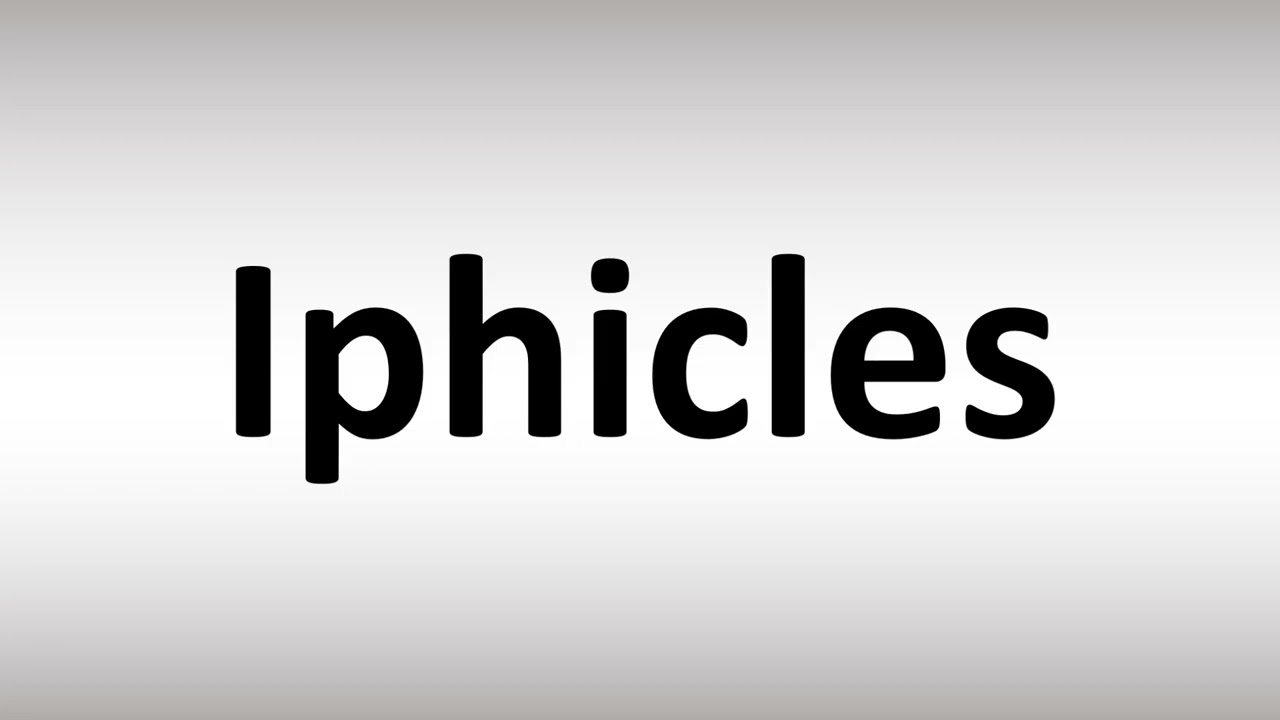 How to Pronounce Iphicles - YouTube