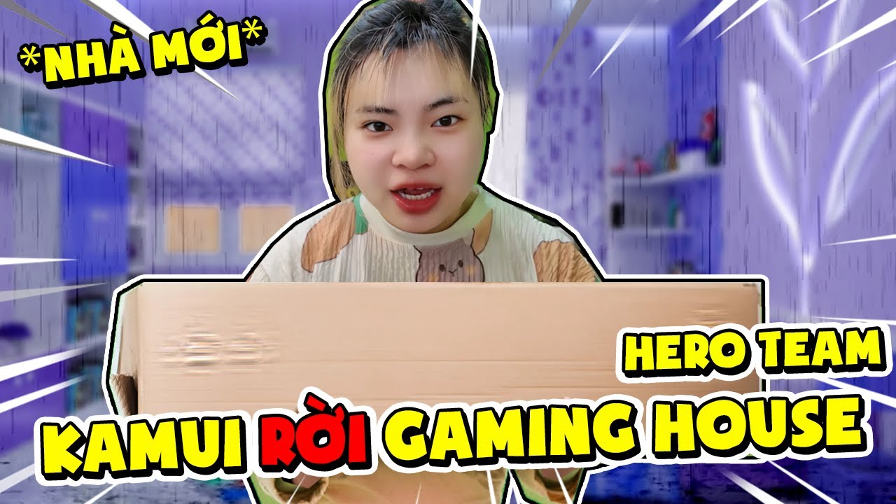 KAMUI RỜI GAMING HOUSE HERO TEAM | NHÀ MỚI KAMUI - YouTube