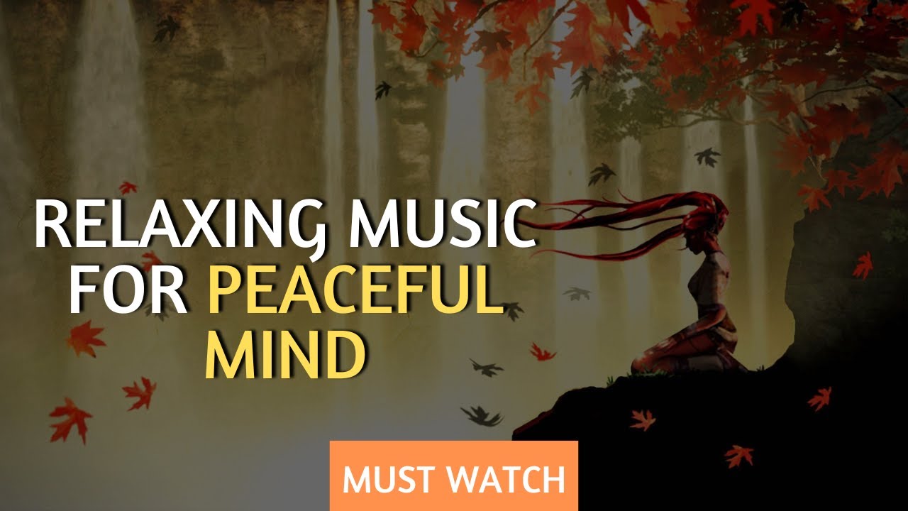 Relaxing Music For Positive Energy | Relax Mind Body in 15 mins ...