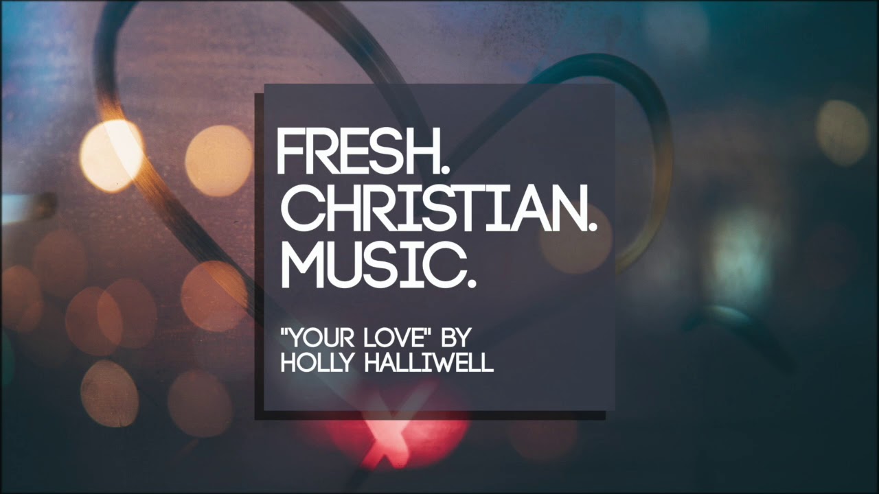 Holly Halliwell "Your Love" (New Christian Pop 2020) - YouTube