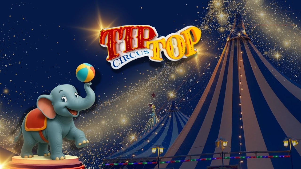Tip Top Circus! Onde a magia encontra Você! - YouTube