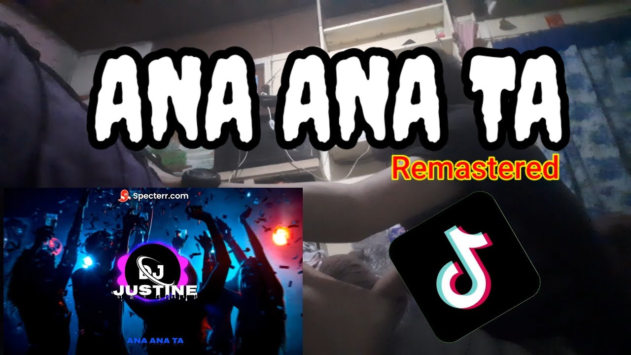 TIKTOKVIRAL ANA ANA TA X DAS MODEL (REMASTERED)DJ JUSTINE OFFICIAL2023 ...