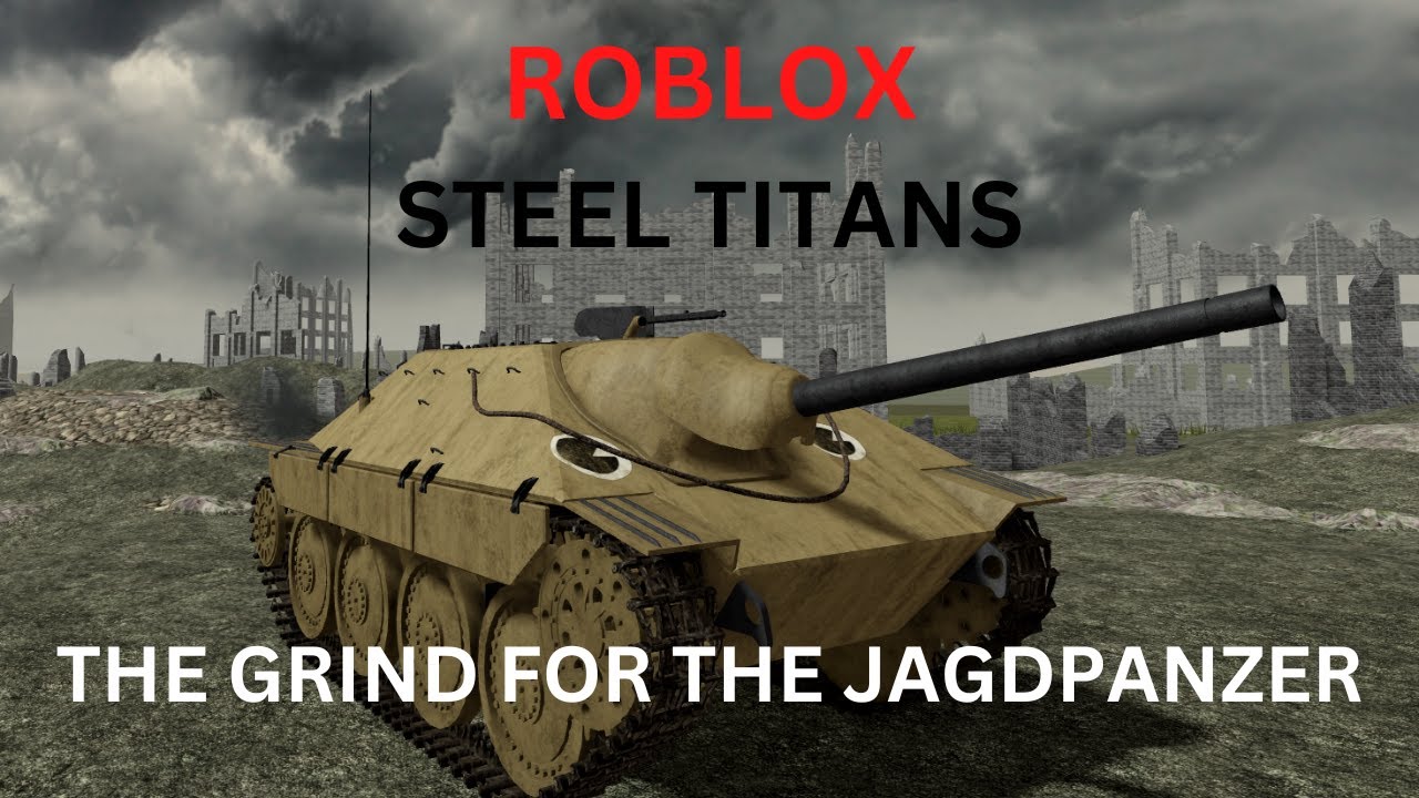 Roblox Steel Titans | The Grind for the Hetzer (Jagdpanzer) - YouTube