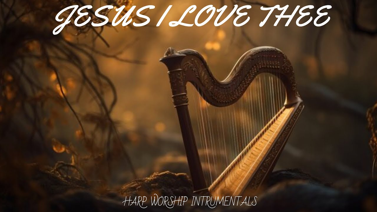 JESUS I LOVE THEE/PROPHETIC HARP WARFARE INSTRUMENTAL/ WORSHIP ...
