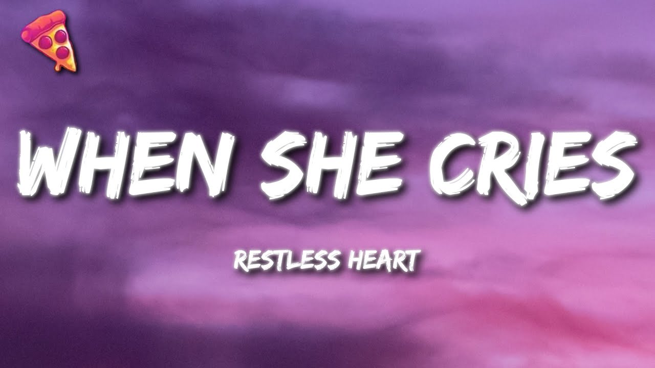 Restless Heart - When She Cries (Lyrics) - YouTube