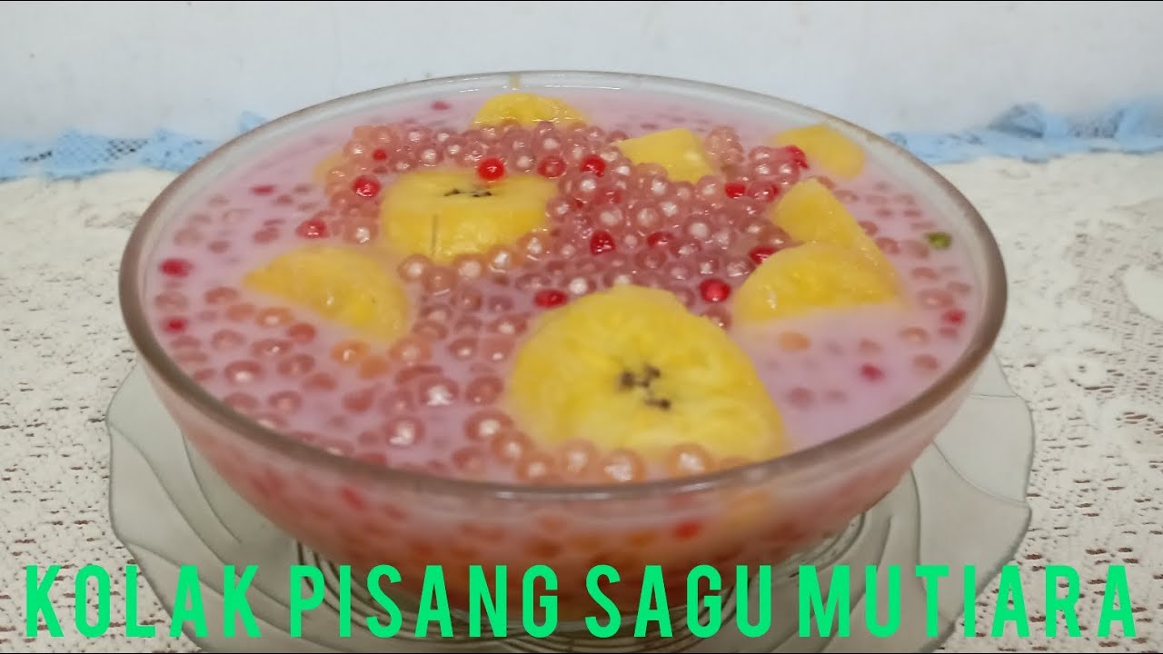 RESEP CARA MEMBUAT KOLAK PISANG SAGU MUTIARA ENAK, MANIS, LEGIT, GURIH ...