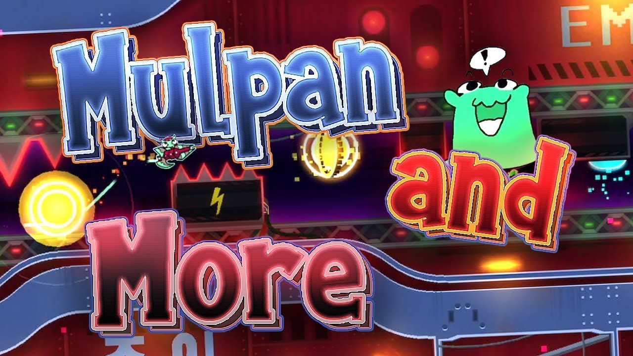"Mulpan and More" 100% By Mulpan [Mild Demon] Geometry Dash [2.2] - YouTube