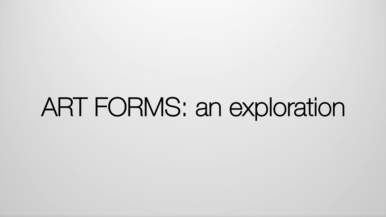 ART FORMS: an exploration - YouTube