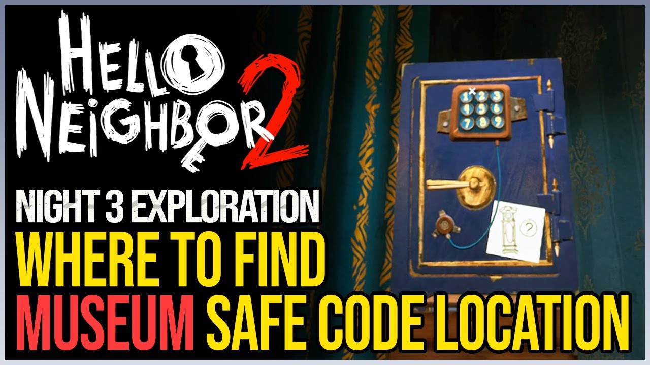 Hello Neighbor 2 Museum Safe Code Night 3 Youtube