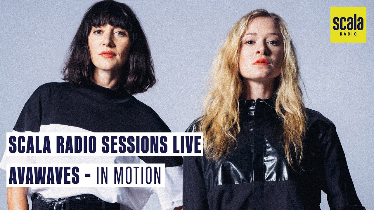 Scala Radio Sessions Live: AVAWAVES - In Motion - YouTube