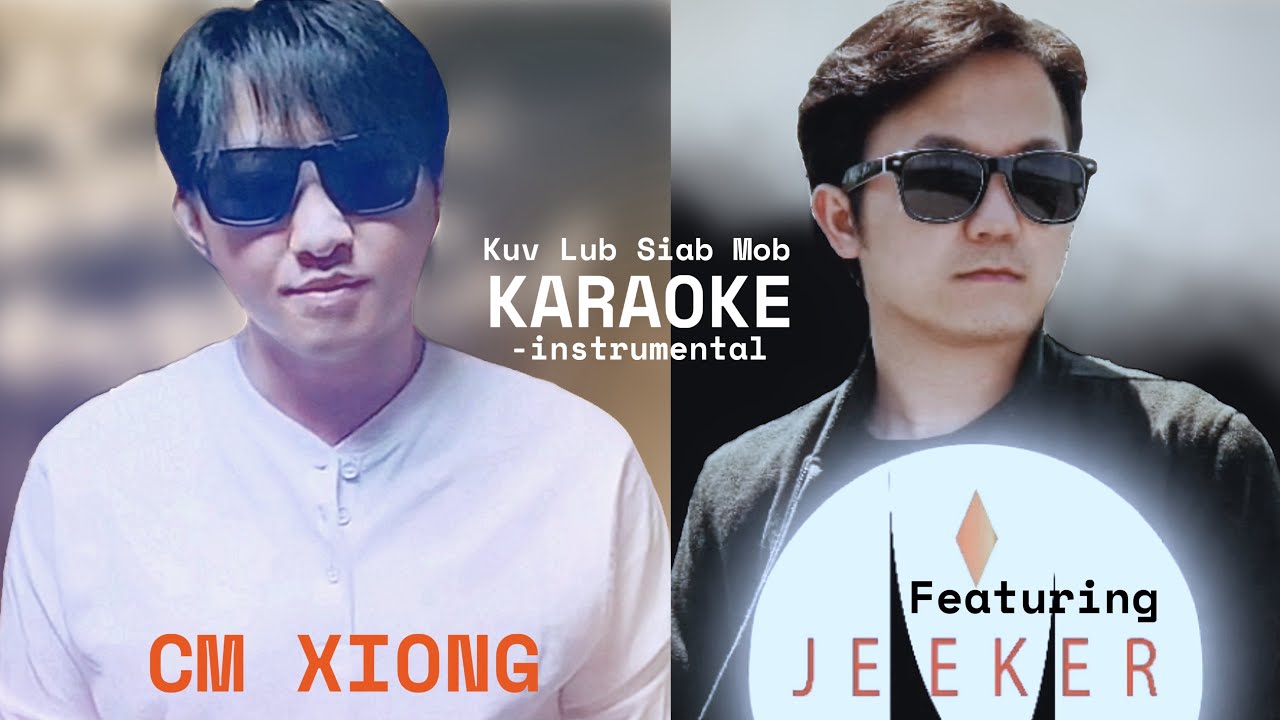 (Karaoke inst) Kuv Lub Siab Mob-CM XIONG feat. JEEKER HER (original ...