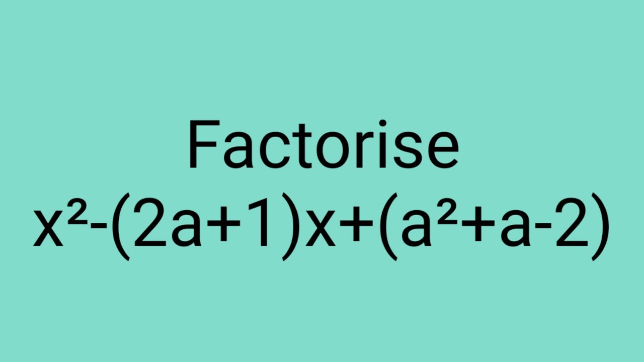Factorise x² - (2a+1)x + (a²+a-2) - YouTube