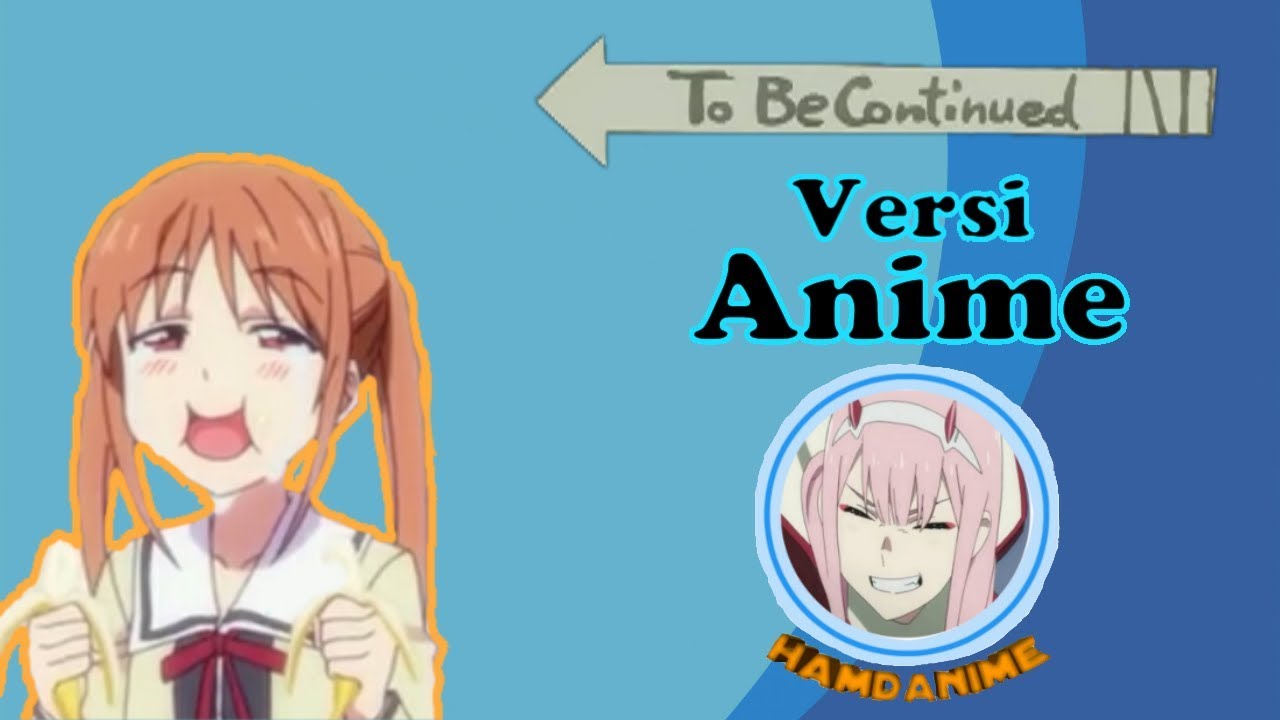 To be Continue versi Anime_HAMDANIME - YouTube