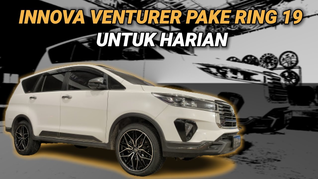Modifikasi Toyota Innova Venturer Upgrade Velg Ring 19 HSR, Tampilan ...
