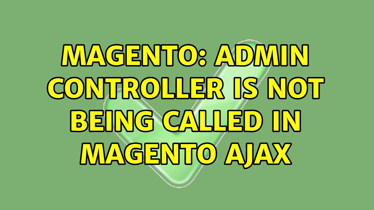 Magento Admin Controller Is Not Being Called In Magento Ajax Youtube