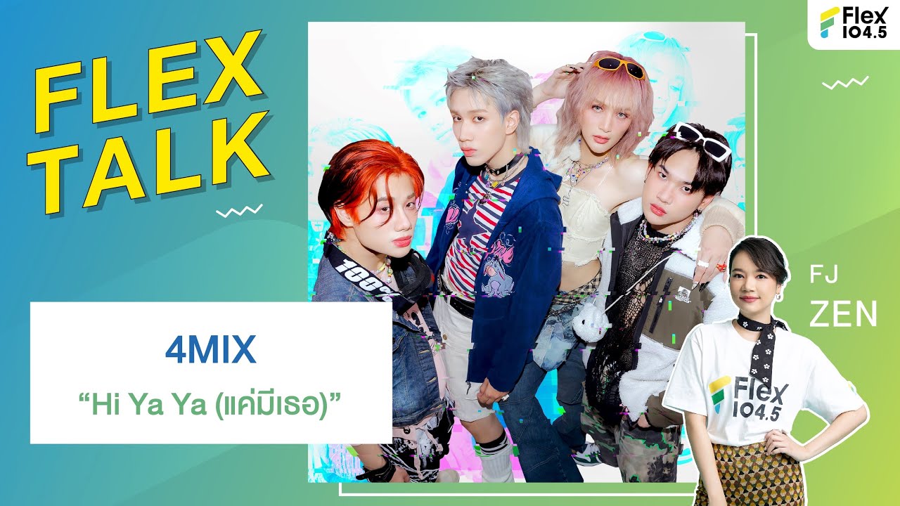 [LIVE] FLEXTALK With “4MIX” กับเพลง "Hi Ya Ya (แค่มีเธอ) - YouTube