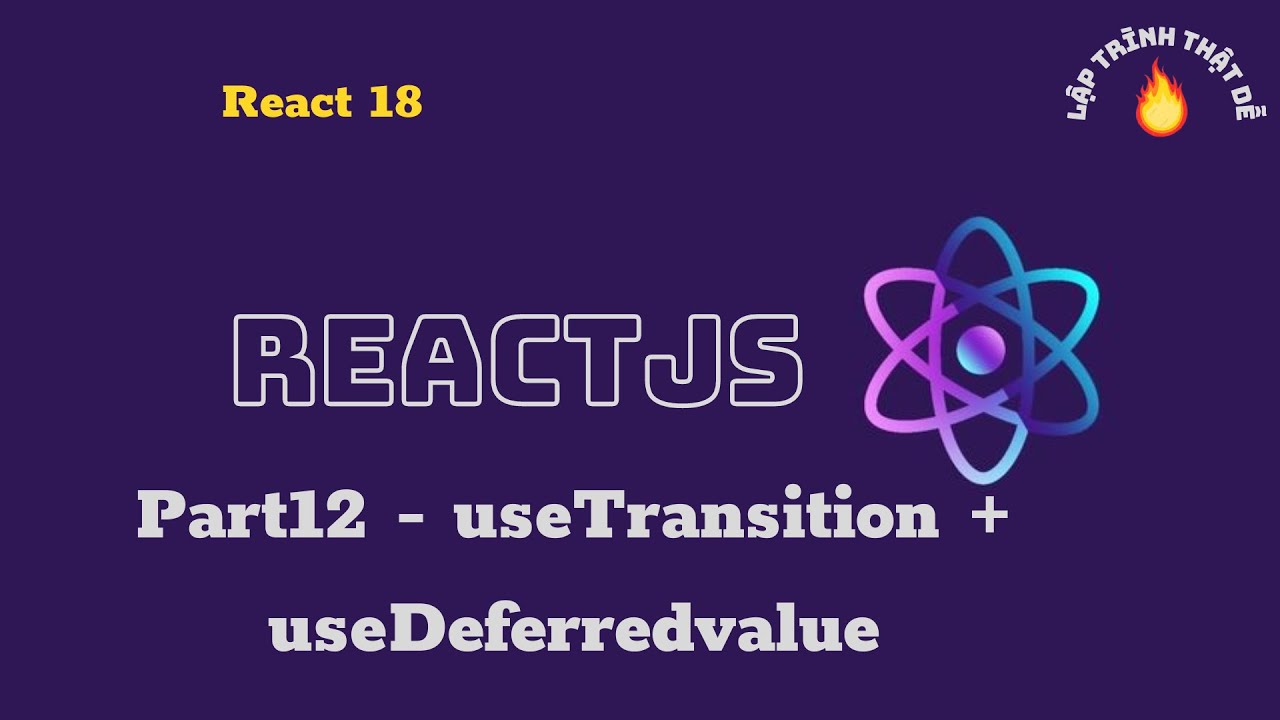 12 Reacthooks Usedeferredvalue Usetransition Trong Reactjs Lập