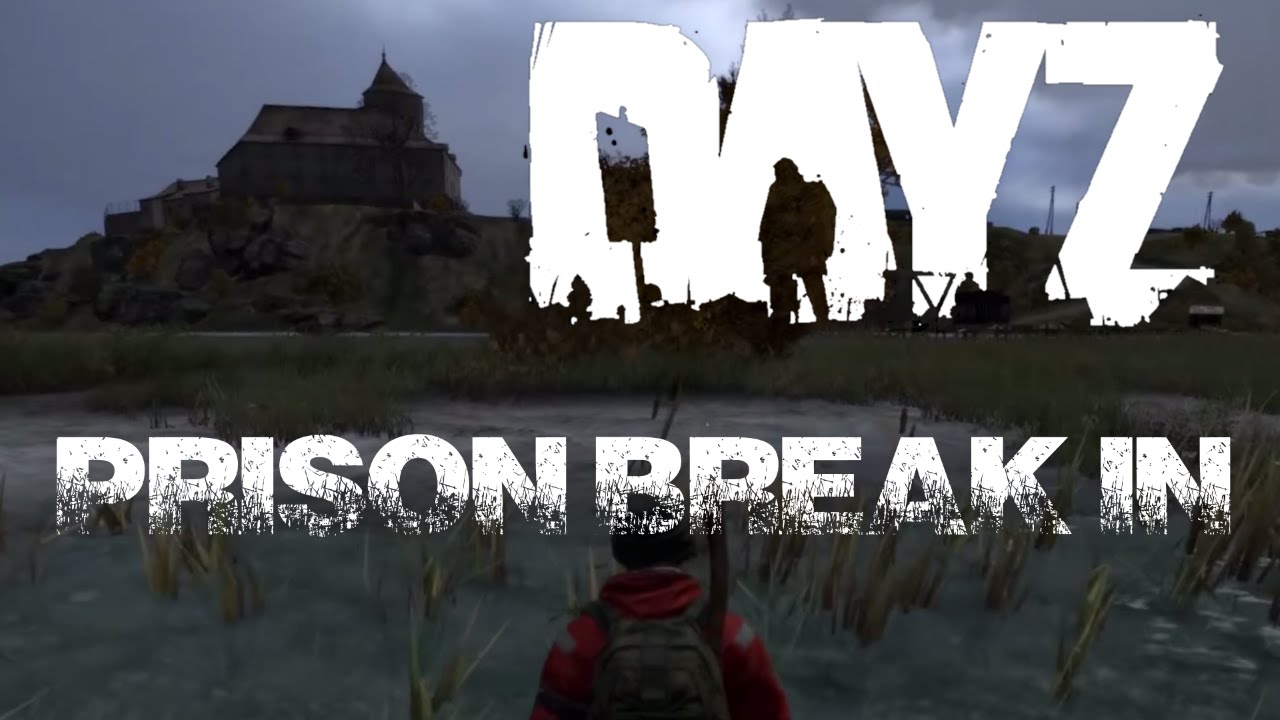 PRISON BREAK (IN) [DayZ] - YouTube