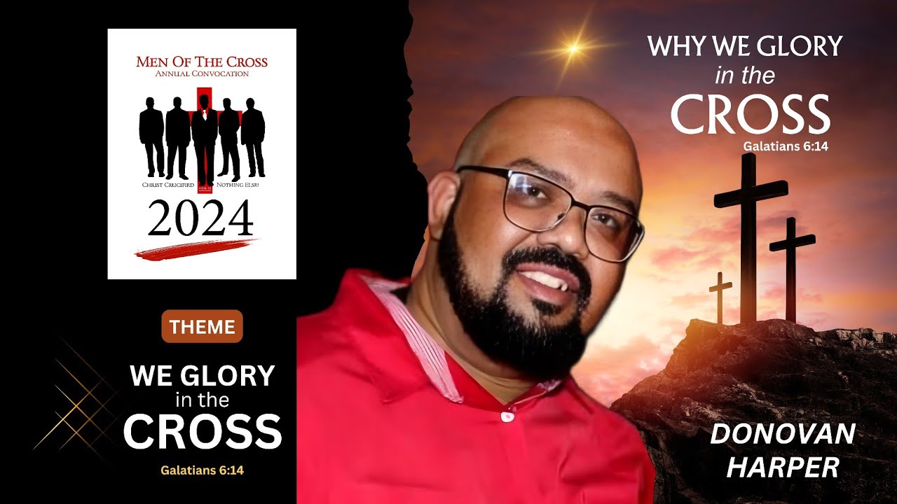 MEN OF THE CROSS CONVOCATION '24 - Donovan Harper: 'Why We Glory In The ...