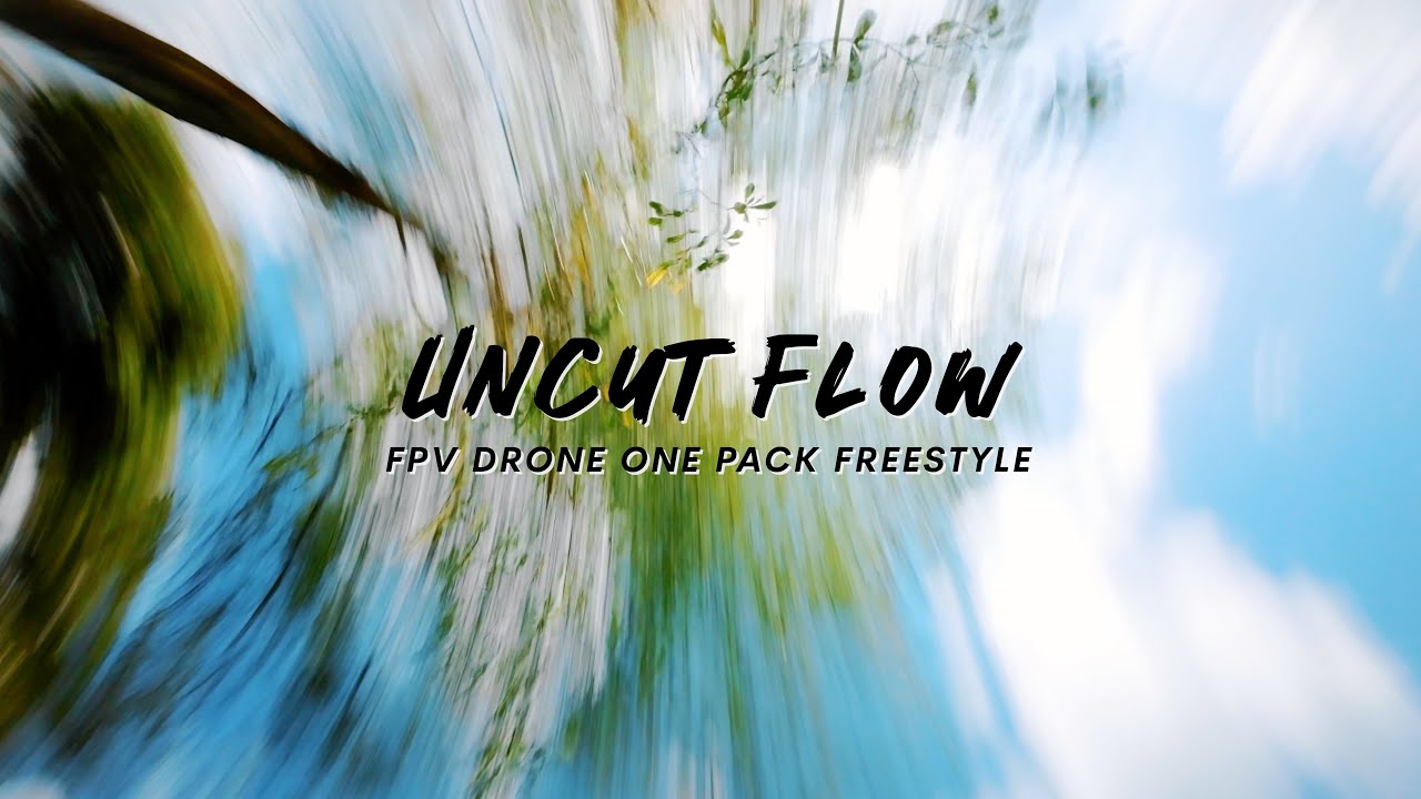 UNCUT FLOW | Raw FPV Freestyle One Pack Rip - YouTube