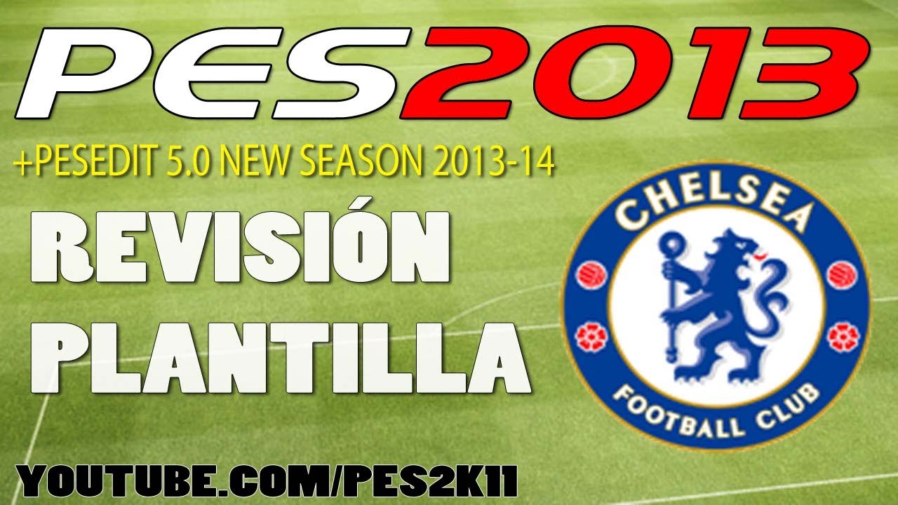Revisión Plantilla Chelsea FC PES 2013 + PESEDIT 5.0 / Review - YouTube