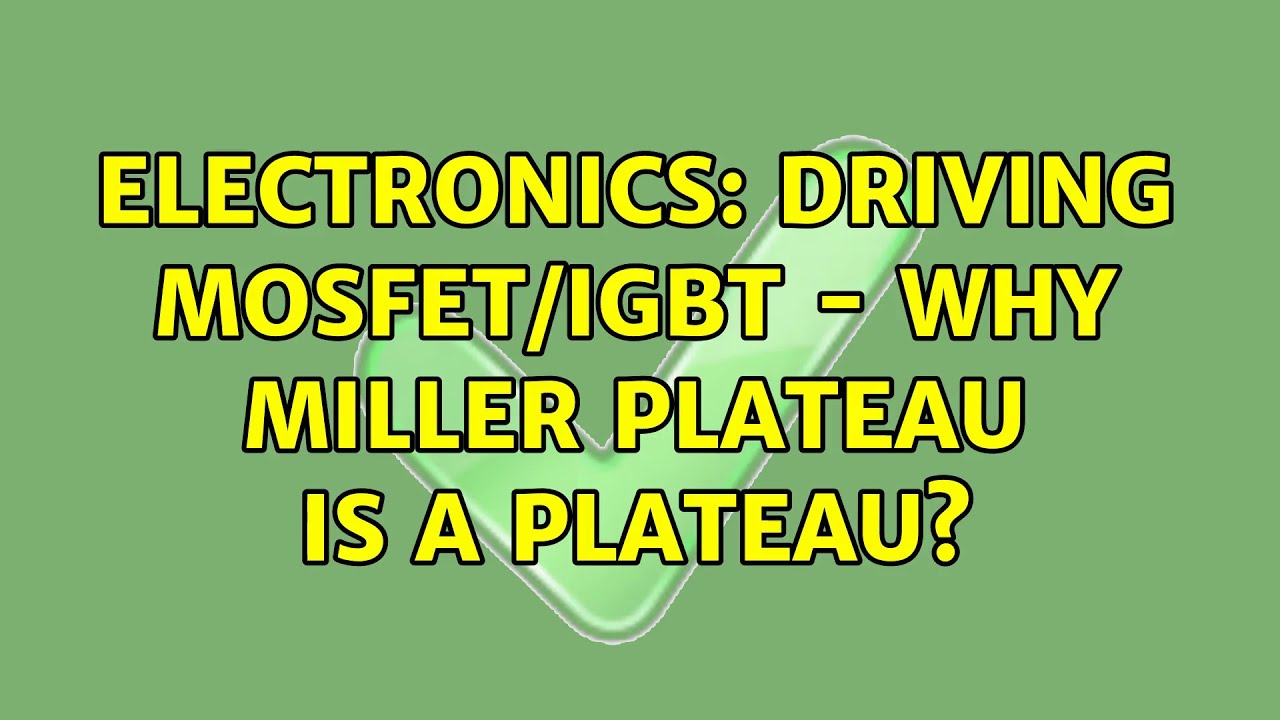 Electronics: Driving MOSFET/IGBT - Why Miller Plateau is a plateau ...